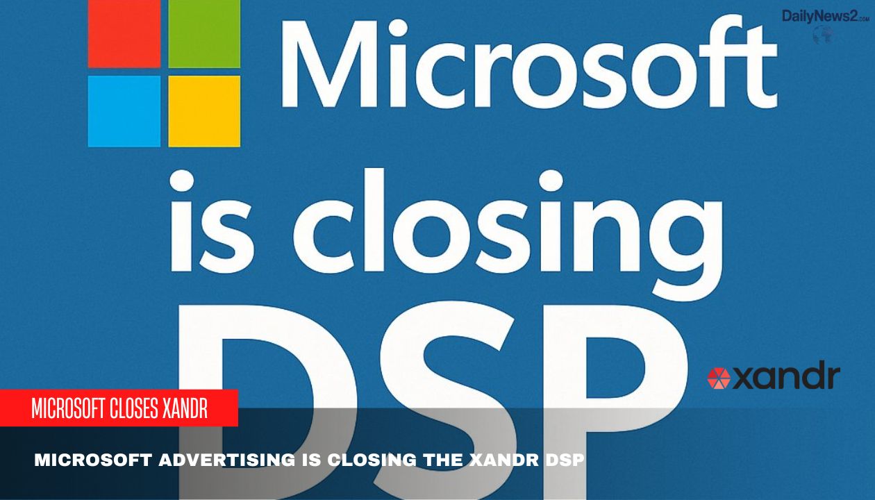 Microsoft to Sunset Xandr DSP, Shifts Focus to AI Ads - dailynews2.com