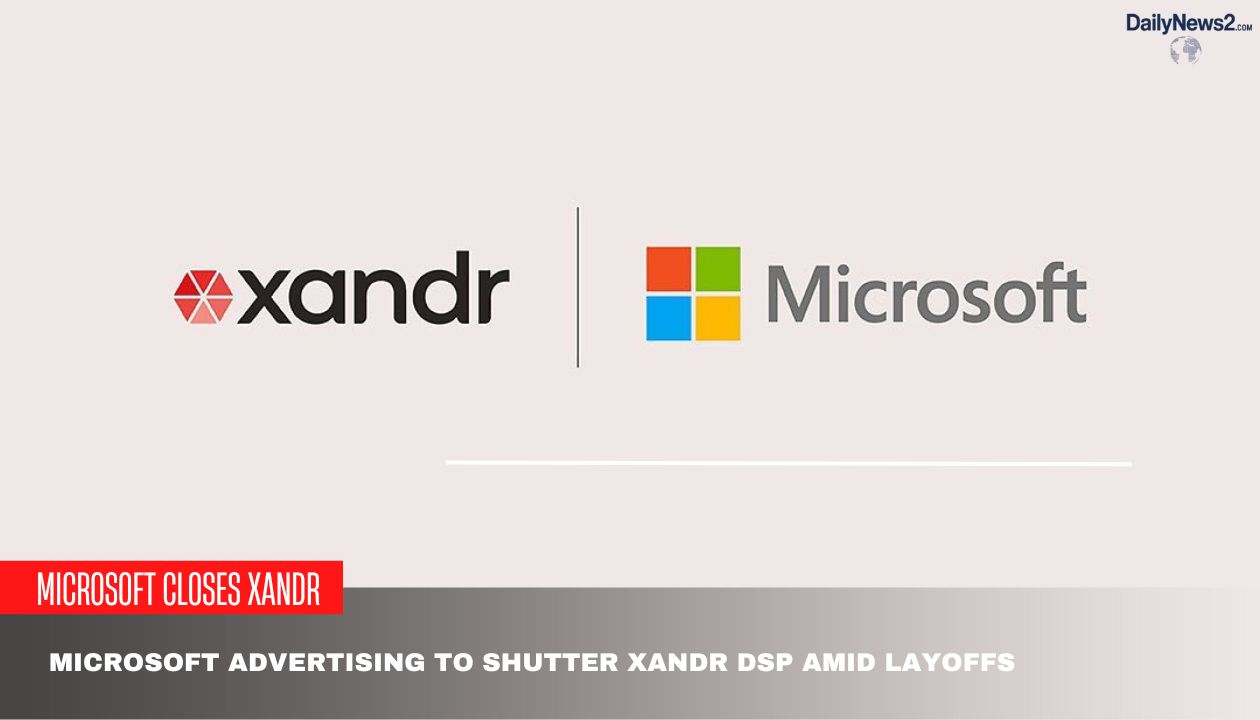Microsoft to Sunset Xandr DSP, Shifts Focus to AI Ads - dailynews2.com